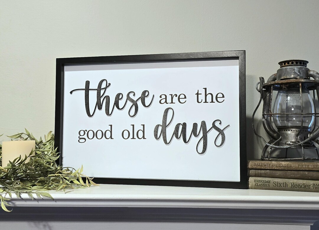 These Are the Good Ole Days - Etsy