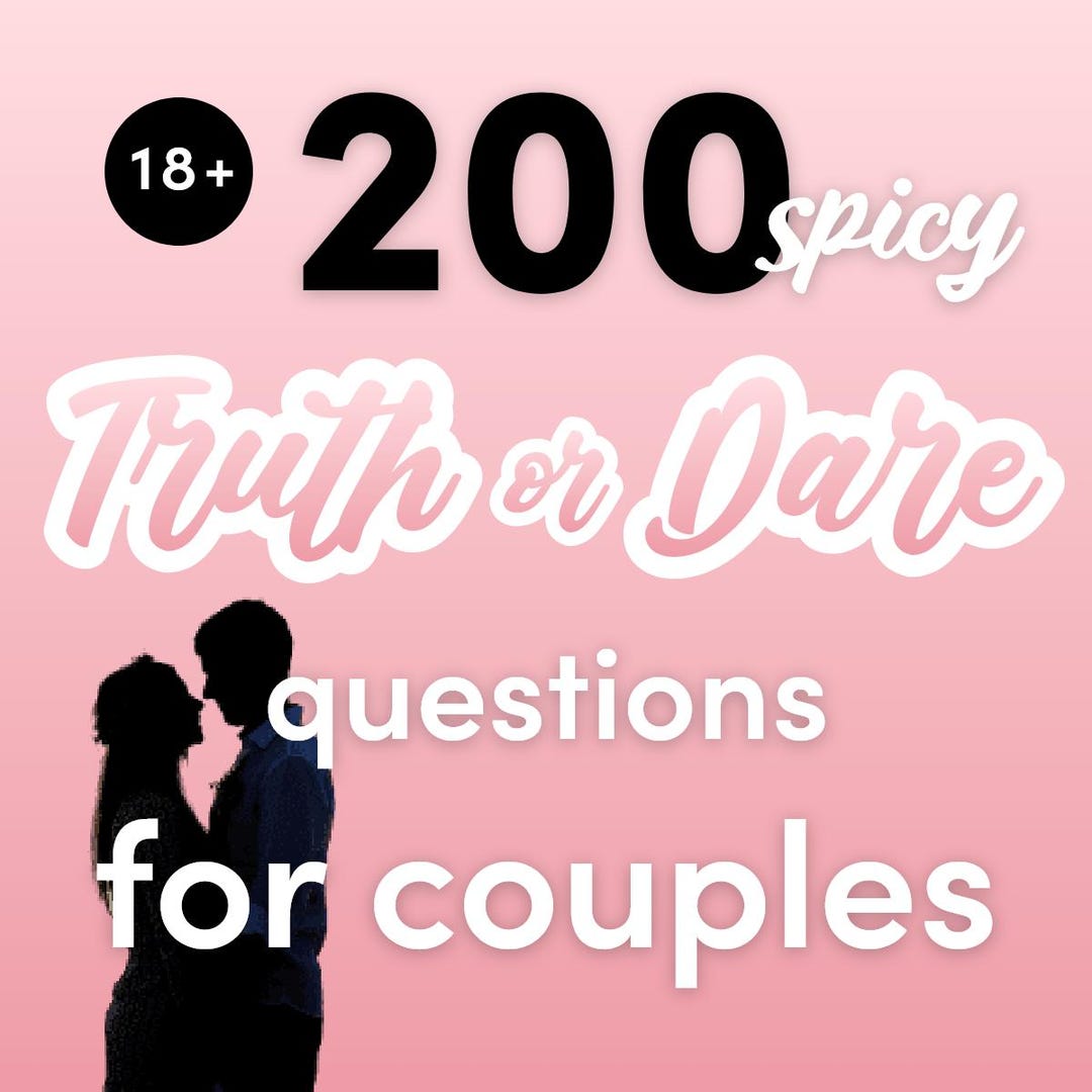 200 Spicy Truth or Dare Questions for Couples Fun Couple Games, Sexy ...