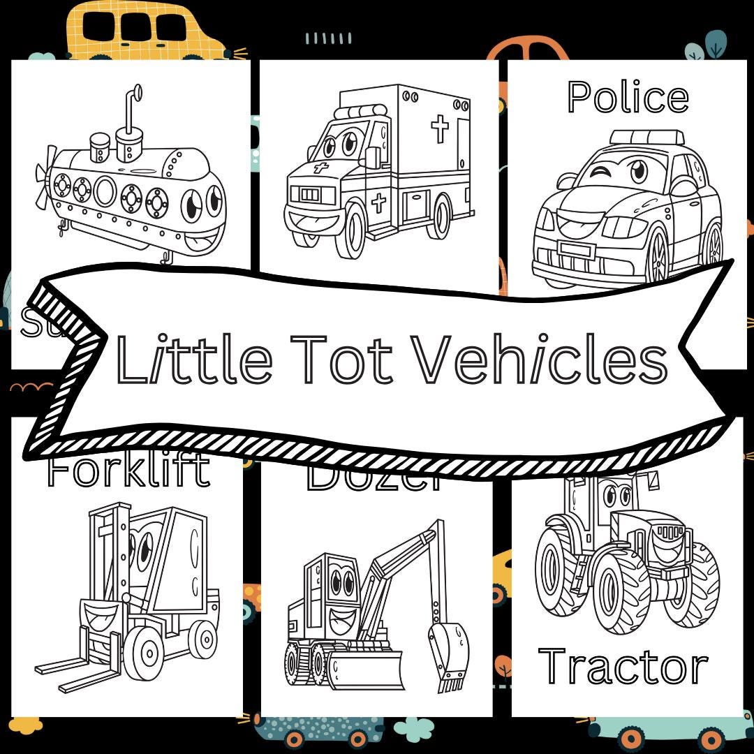 Little Tot Vehicle's, Vehicles for Kids, Coloring Sheets for Kids ...