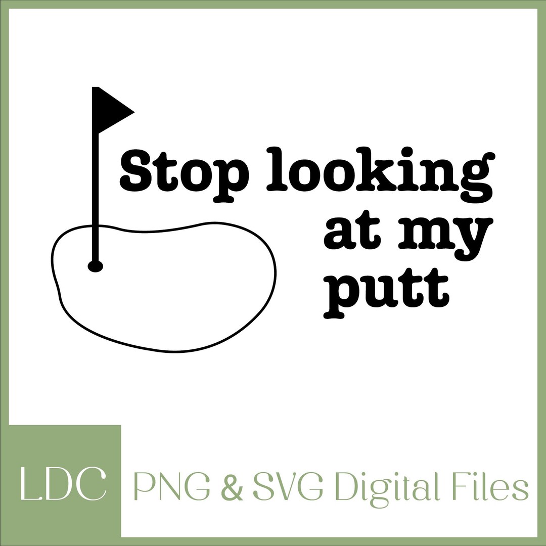 Stop Looking at My Putt SVG, Golf Svg, Golf Design Svg, Sport Svg ...