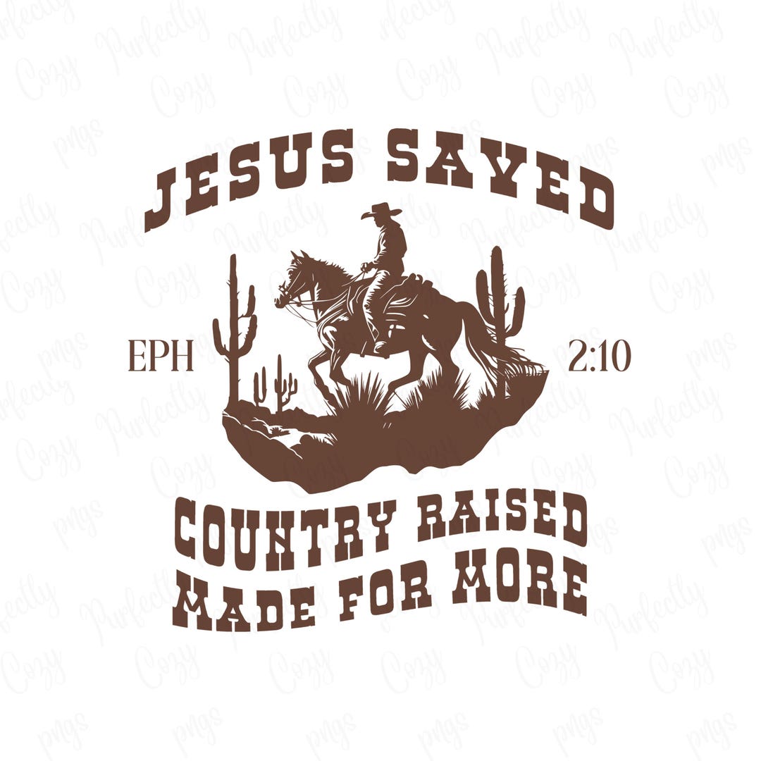 Jesus Saved Png, Country Raised Png, Png Design, Pngs, Shirt Designs ...