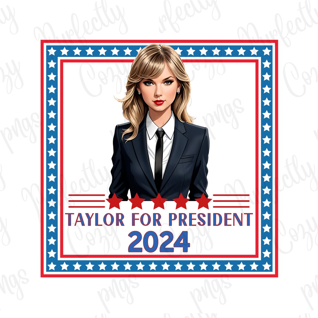 Taylor for President, President 2024, Png Design, Taylor Design, Taylor ...
