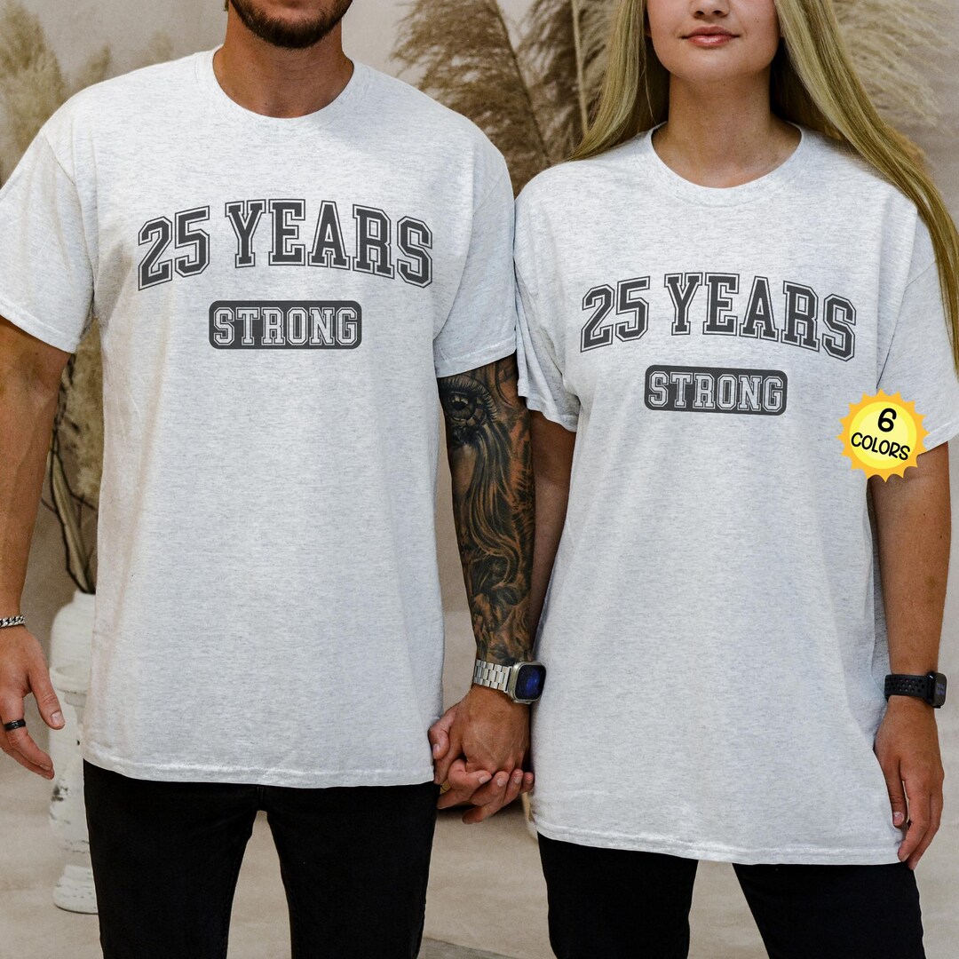 25 YEARS STRONG T-shirt, 25th Anniversary Gift for Men, Women, Husband ...