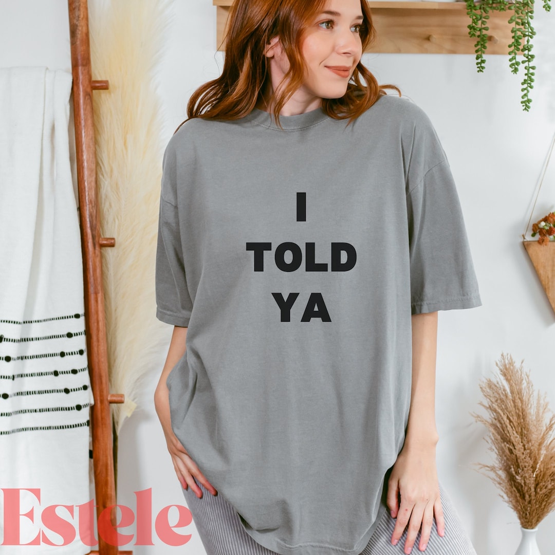 I Told Ya Challengers Comfort Colors T-shirt Gifts for Friends Gifts ...