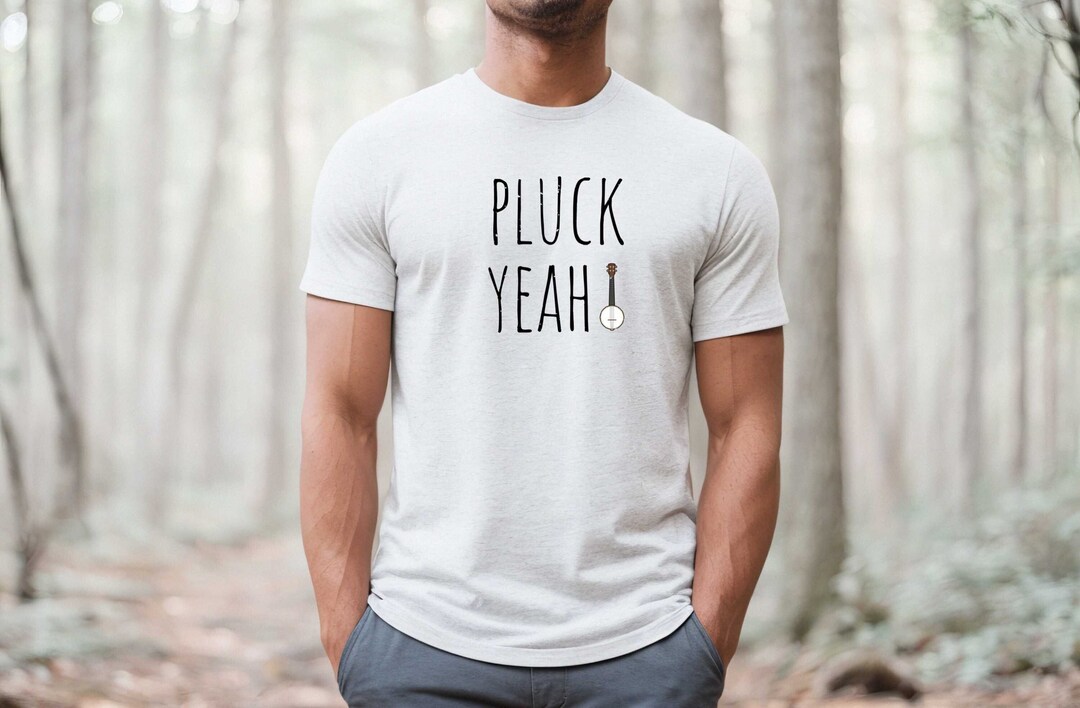 Pluck Yeah Banjo Player T-shirt, Banjo Lover T-shirt, Bluegrass Lover ...