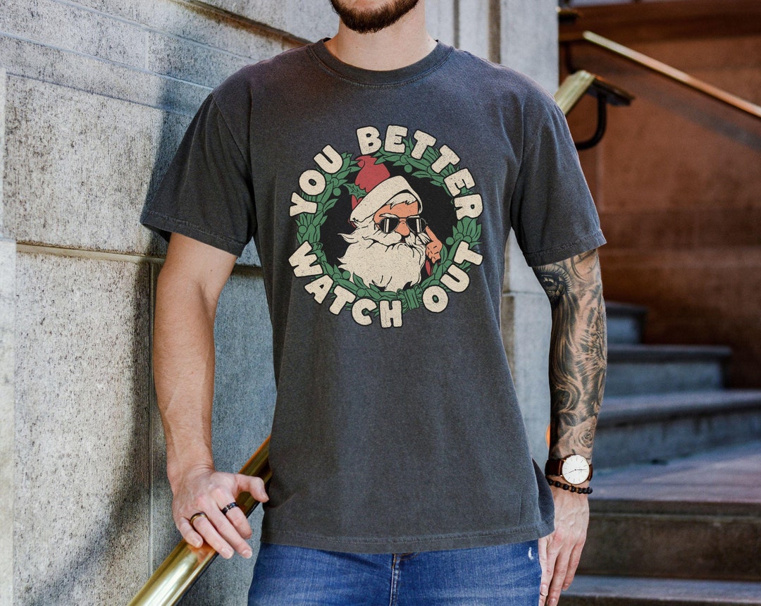 Cool Santa, "you Better Watch Out" T-shirt, Comfort Colors Shirt ...