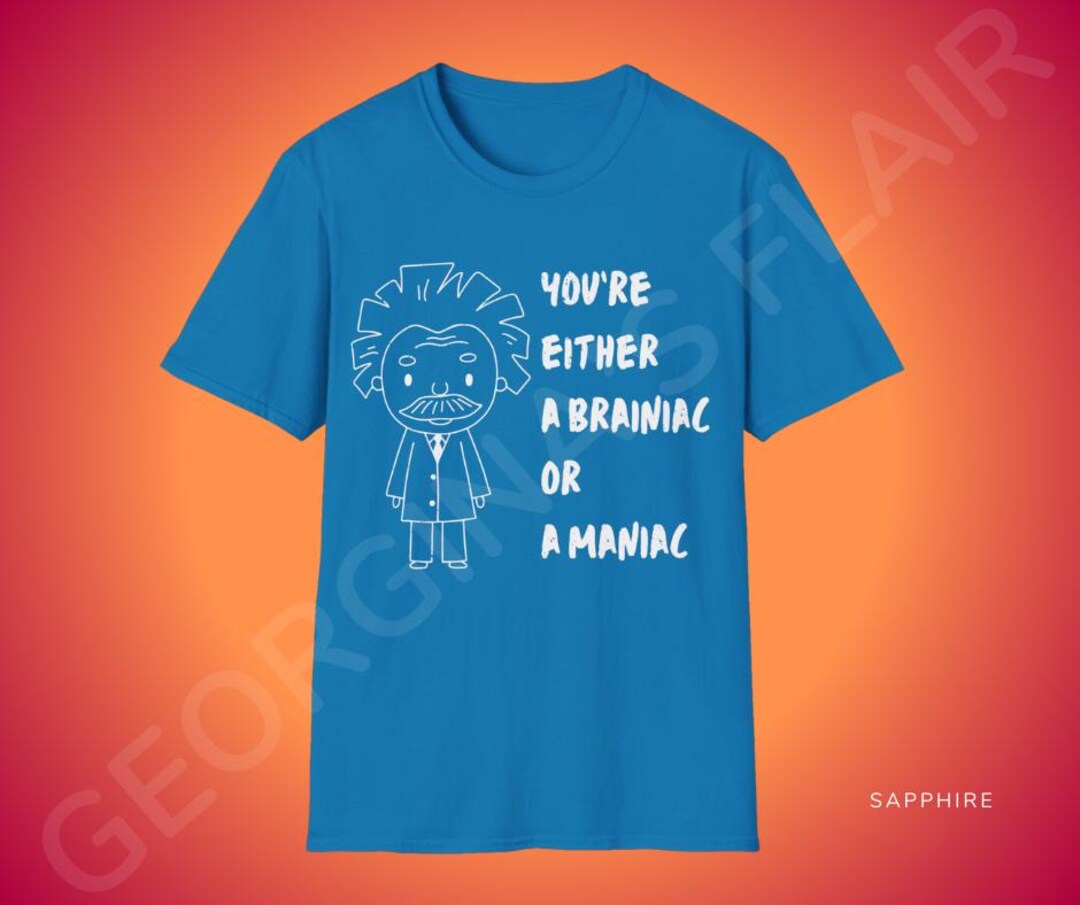 Funny Mad Scientist T-shirt 'brainiac or Maniac' Graphic Tee Unisex ...