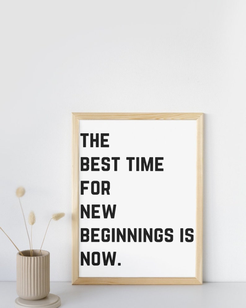 The Best Time for New Beginnings is Now | Wall Art Quote, Minimalist ...