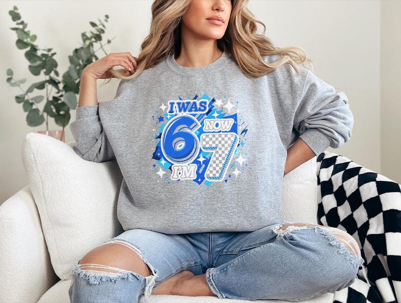 7th Birthday Meme Sweatshirt, I Was Six Now Seven Graphic Pullover ...