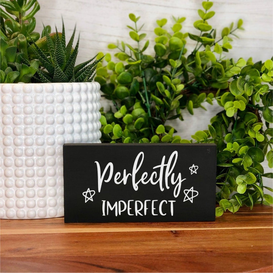 Perfectly Imperfect Freestanding Sign, Imperfect Gift, Kindness ...