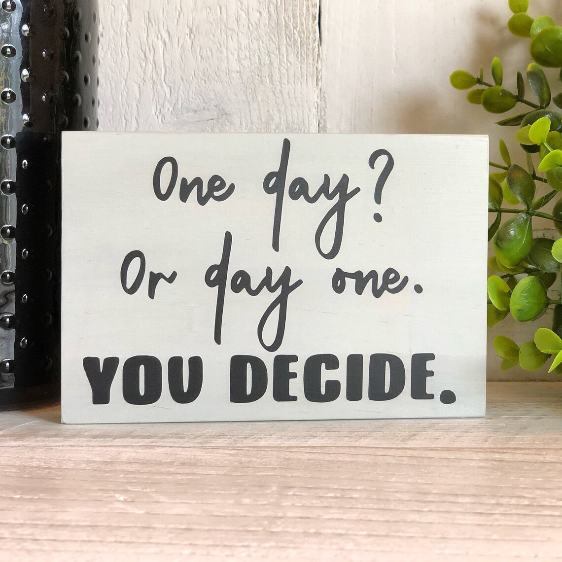 One Day or Day One encouragement sign motivational sign goal | Etsy