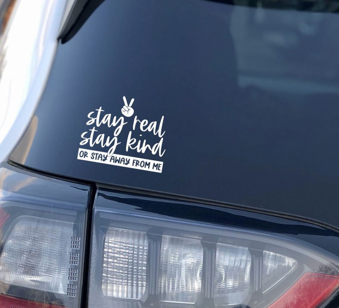 Stay Real Stay Kind Vinyl Car Window Decal - Etsy