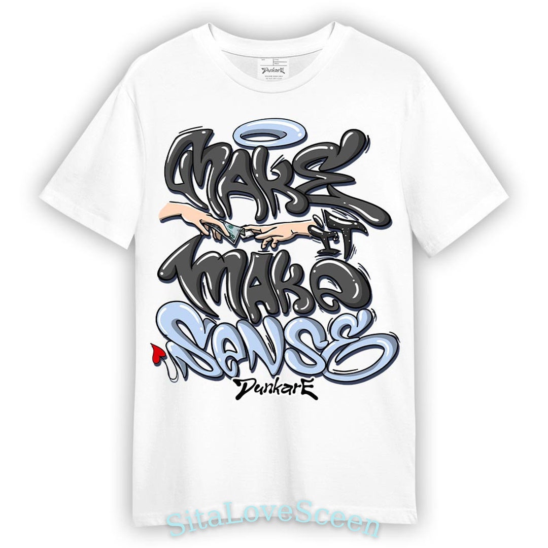 Dunkare Reverse Oreo 6s T-shirt Make It Make Sense Graffiti T-shirt ...