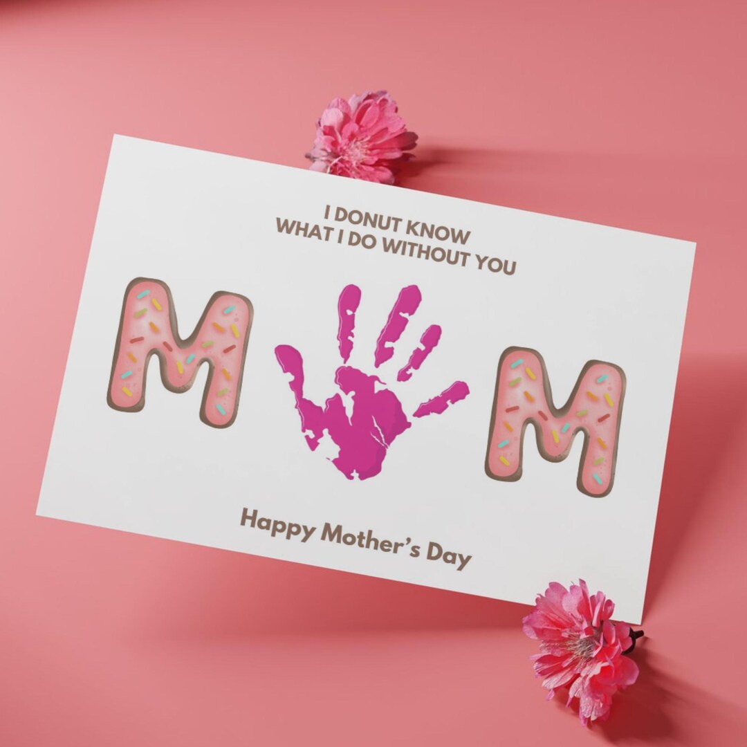 Donut Handprint Mother’s Day Card | Funny MOM Printable Gift | I Donut ...