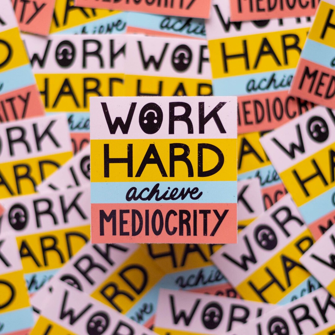 Work Hard Achieve Mediocrity Vinyl Sticker - Funny Laptop Decal - Etsy