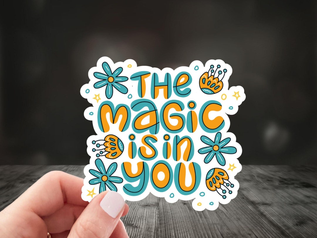 The Magic is in You, Magic Quote, Affirmation Sticker, Philosophy ...