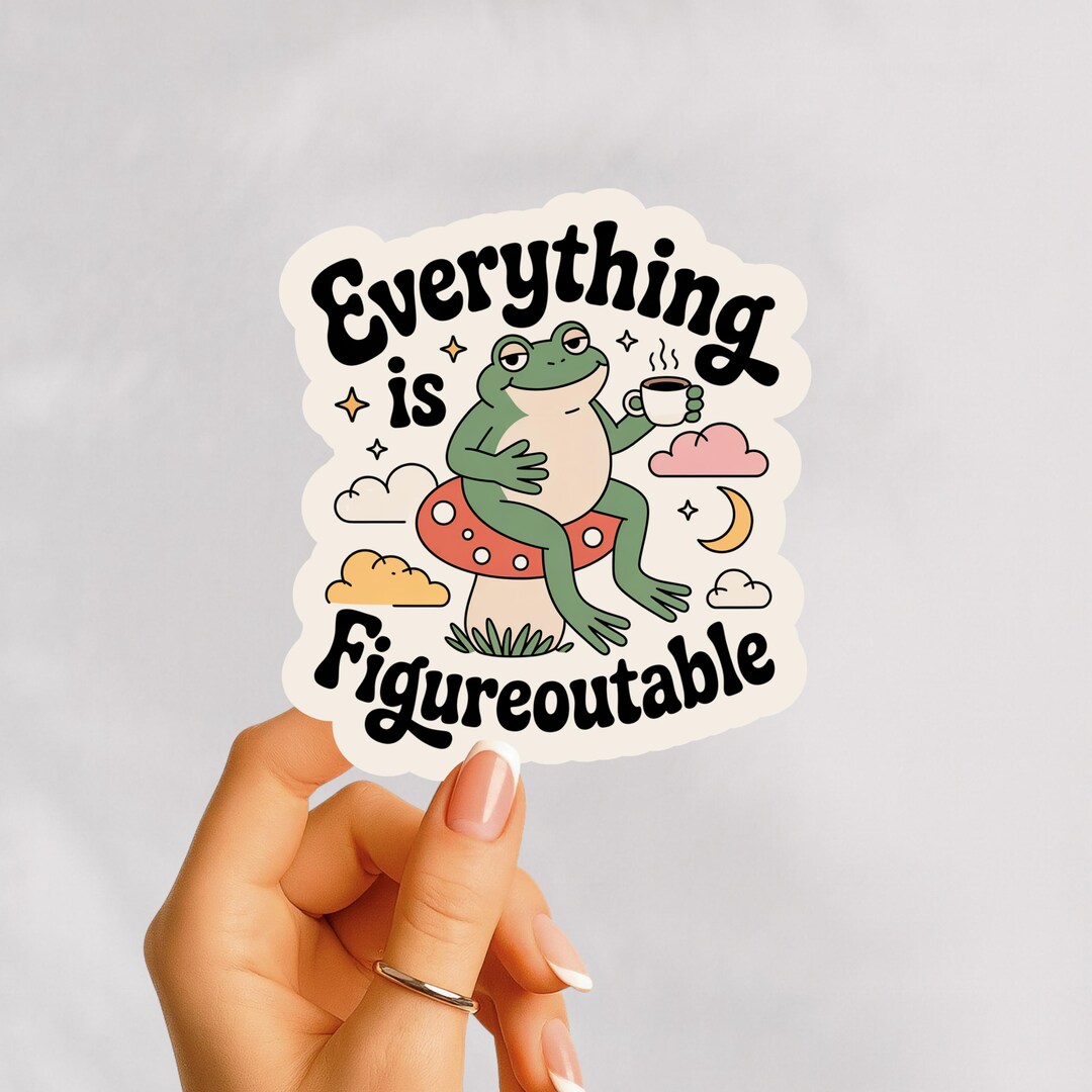 Everything is Figureoutable Frog Sticker, Fat Frog Sticker, Weird Stuff ...