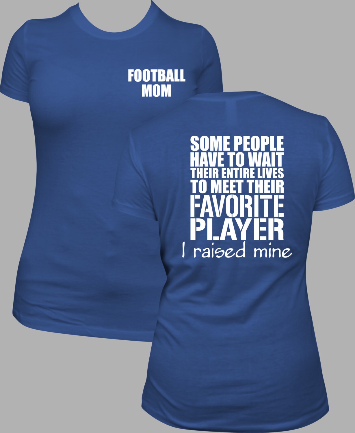 Football Mom Shirt, Football Mom, Meet My Favorite Player, I Raised ...
