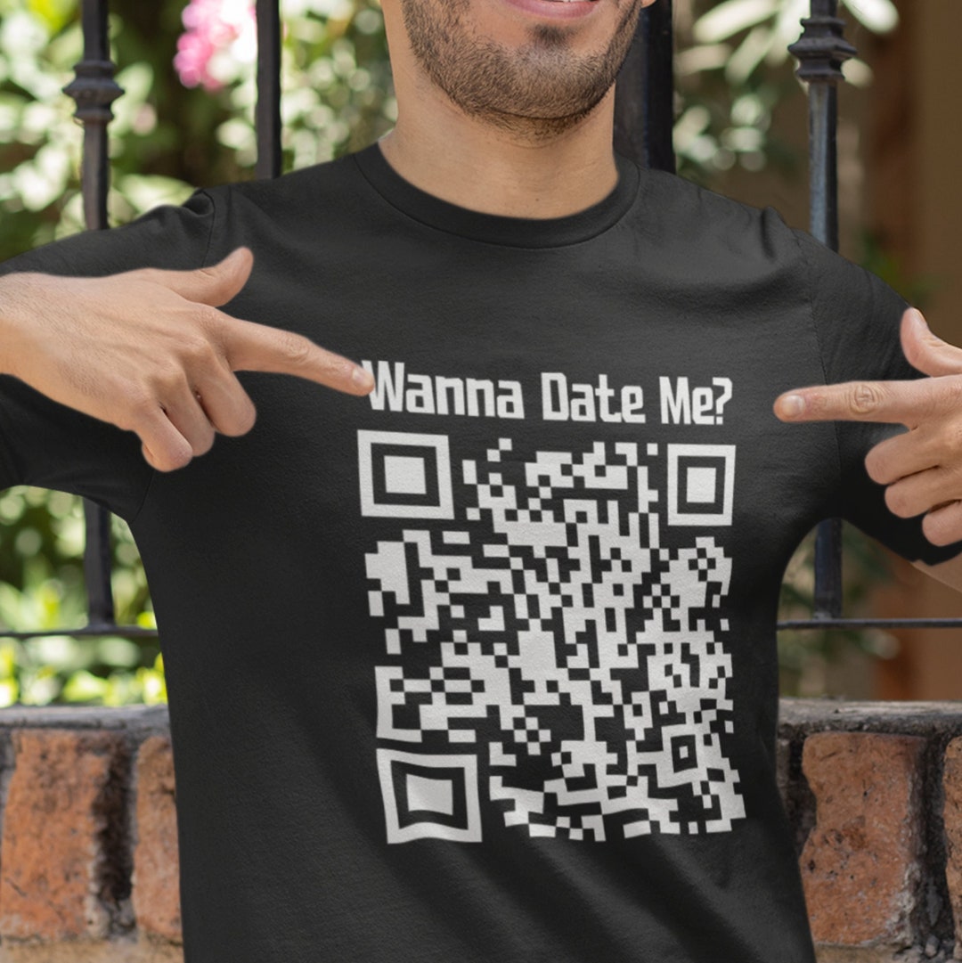 Wanna Date Me Custom QR Code Shirt, Custom Tshirt, Funny Gift, Want to ...
