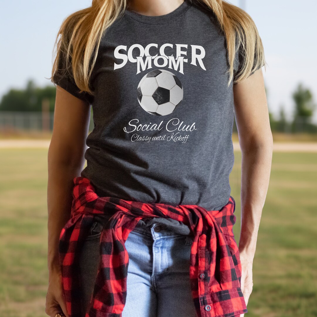 Soccer Mom Social Club Shirt, Classy Until Kick Off, Game Day Shirt ...