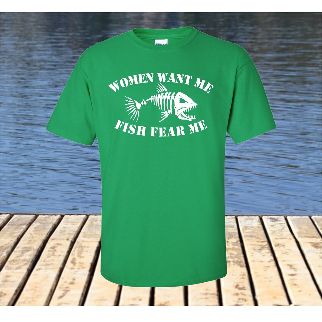 Women Want Me, Fish Fear Me Shirt, Fishing T Shirt, Father's Day ...