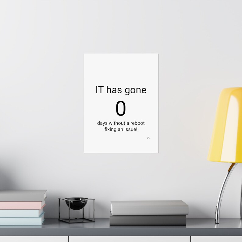 IT Has Gone 0 Days Without a Reboot Tech Support Poster, Sysadmin Poster, Helpdesk Post, IT ...