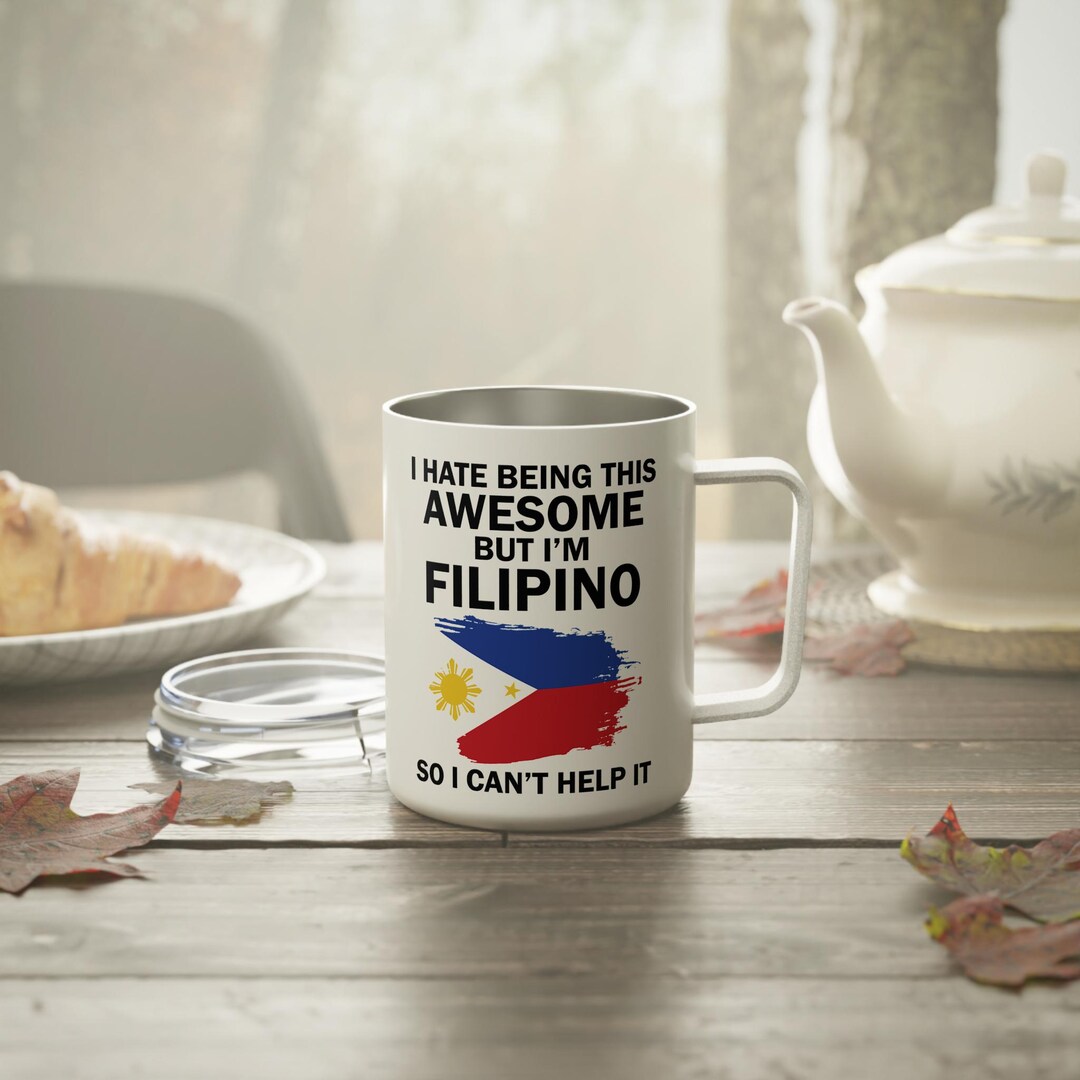 Filipino Insulated Coffee Mug | Funny Pinoy Gift | I Hate Being This ...
