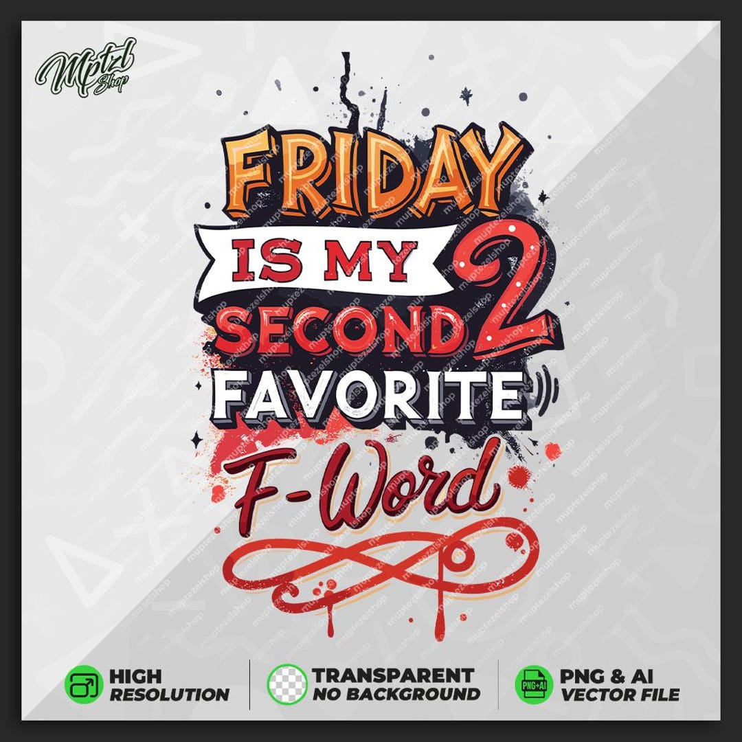 Friday is My Second Favorite Funny T-shirt Design for Printing, Sticker ...