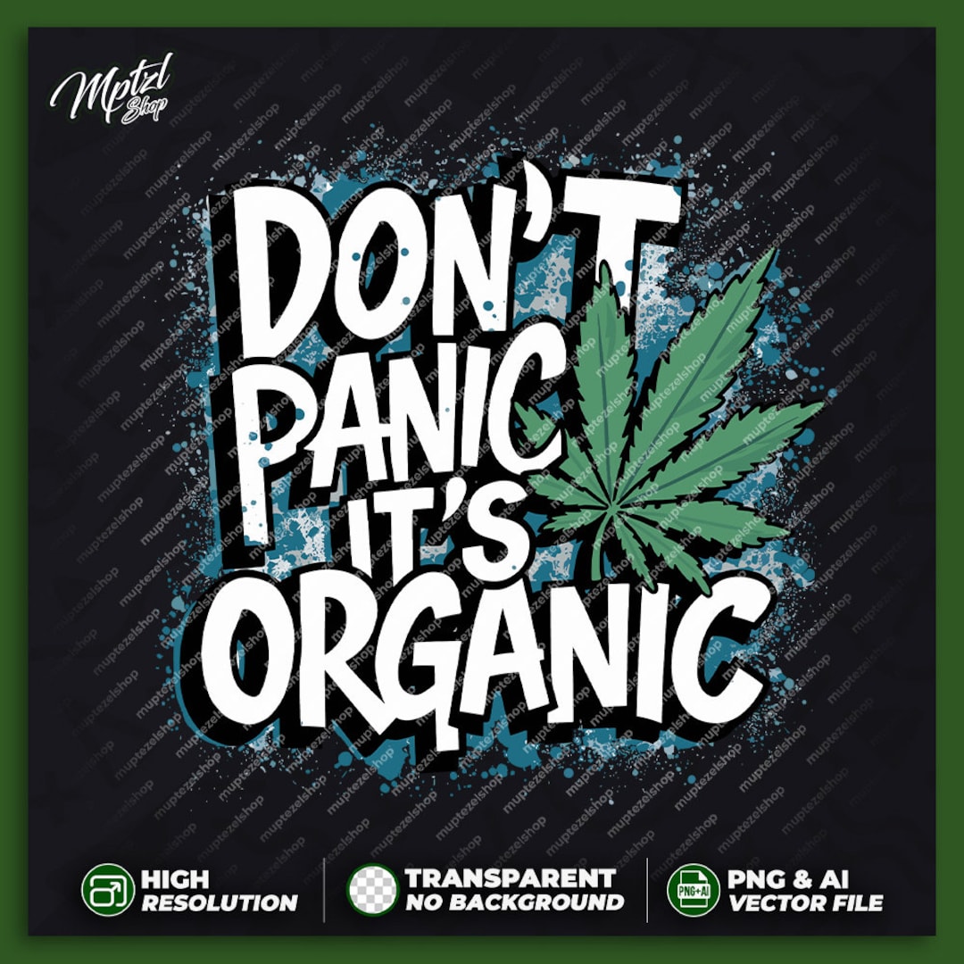 Don't Panic It's Organic Weed T-shirt Design for Printing, Sticker ...