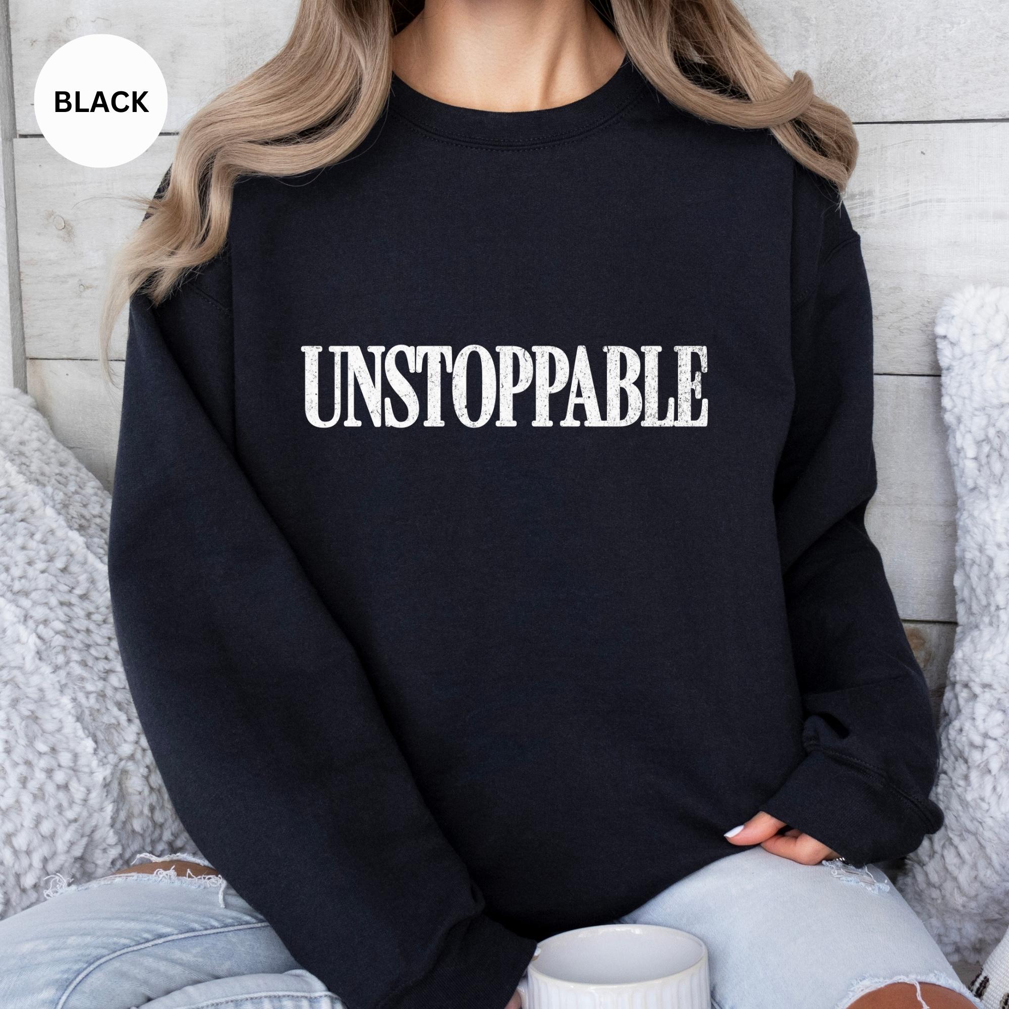Unstoppable Sweatshirt, Motivational Shirt, Feminist Sweater ...