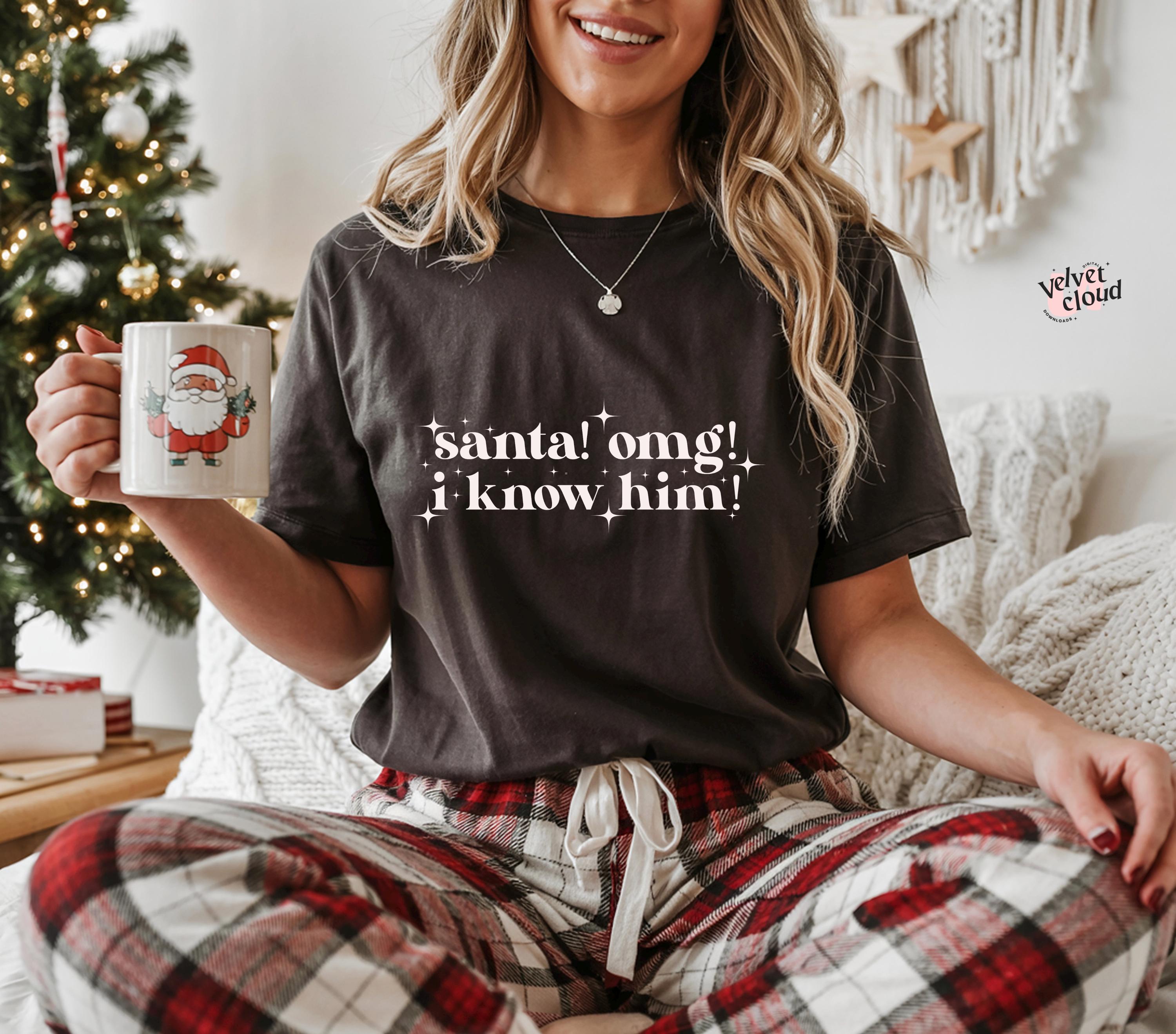 Santa OMG I Know Him PNG, Christmas Quote Png SVG, Funny Holiday Shirt ...