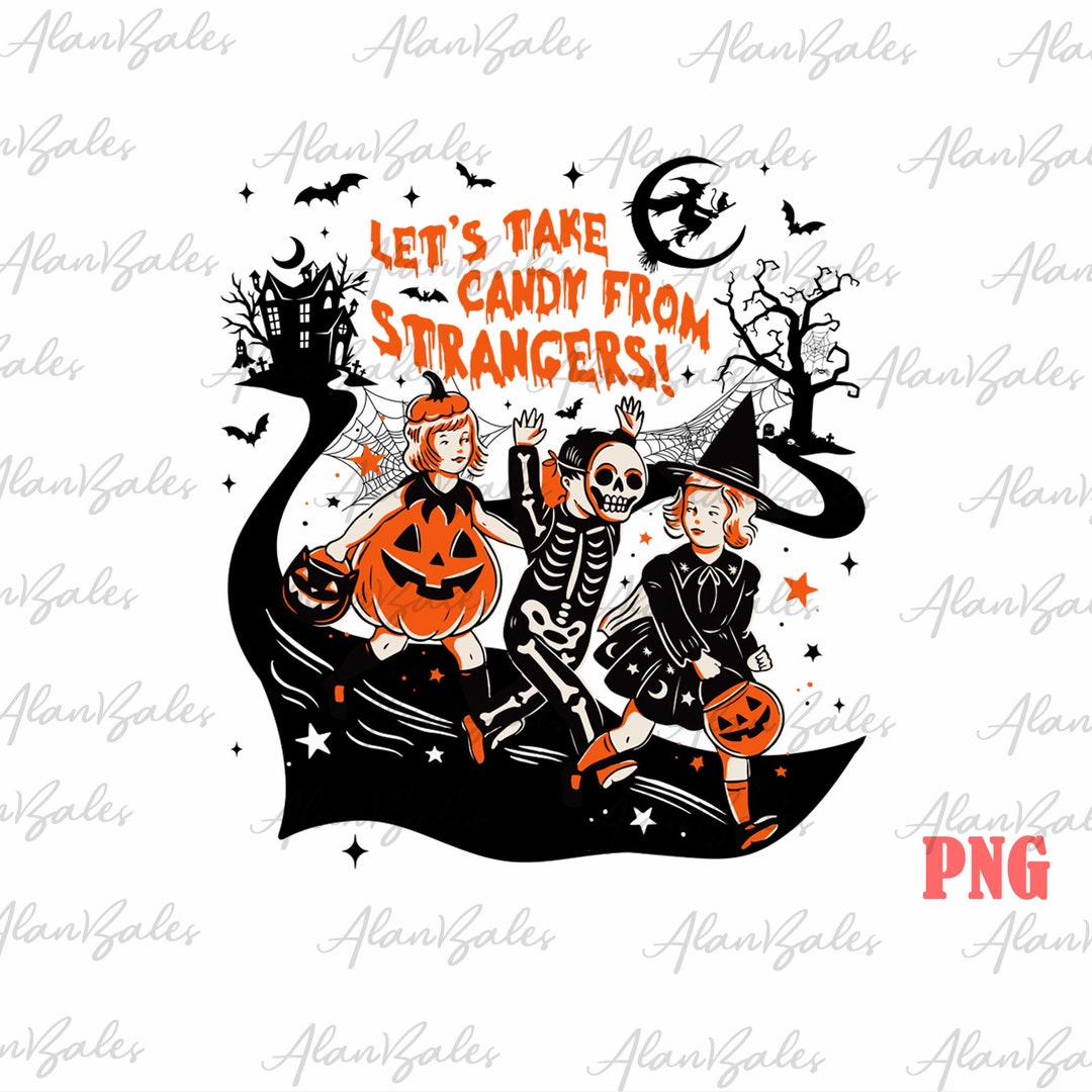 Let's Take Candy From Strangers Png, Retro Halloween Png, Funny Trick ...