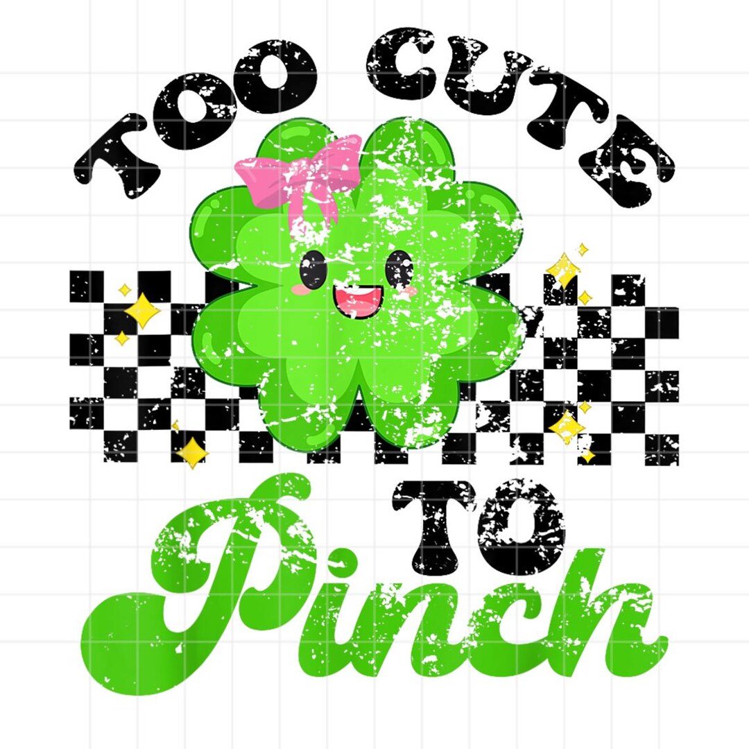 Too Cute to Pinch Png, St Patrick Day Png, Saint Patrick Day Png ...