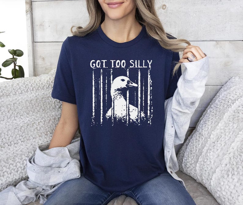 Silly Goose Meme Shirt, Got Too Silly Graphic Tee, Funny Saying T-shirt ...
