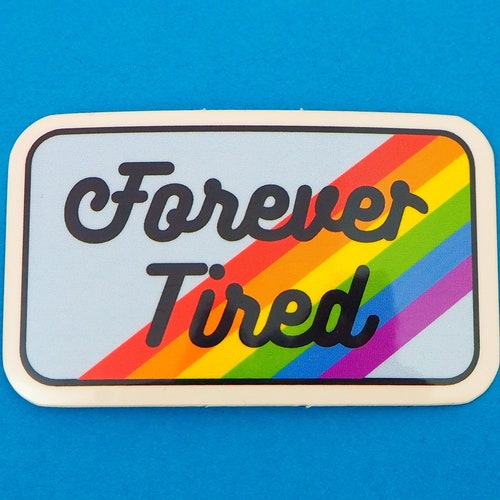 Forever Tired Rainbow Vinyl Sticker Rainbow Sticker Mental - Etsy