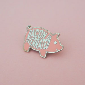 Bacon is Overrated Enamel Pin - Pig - Hard Enamel Pin Badge ...