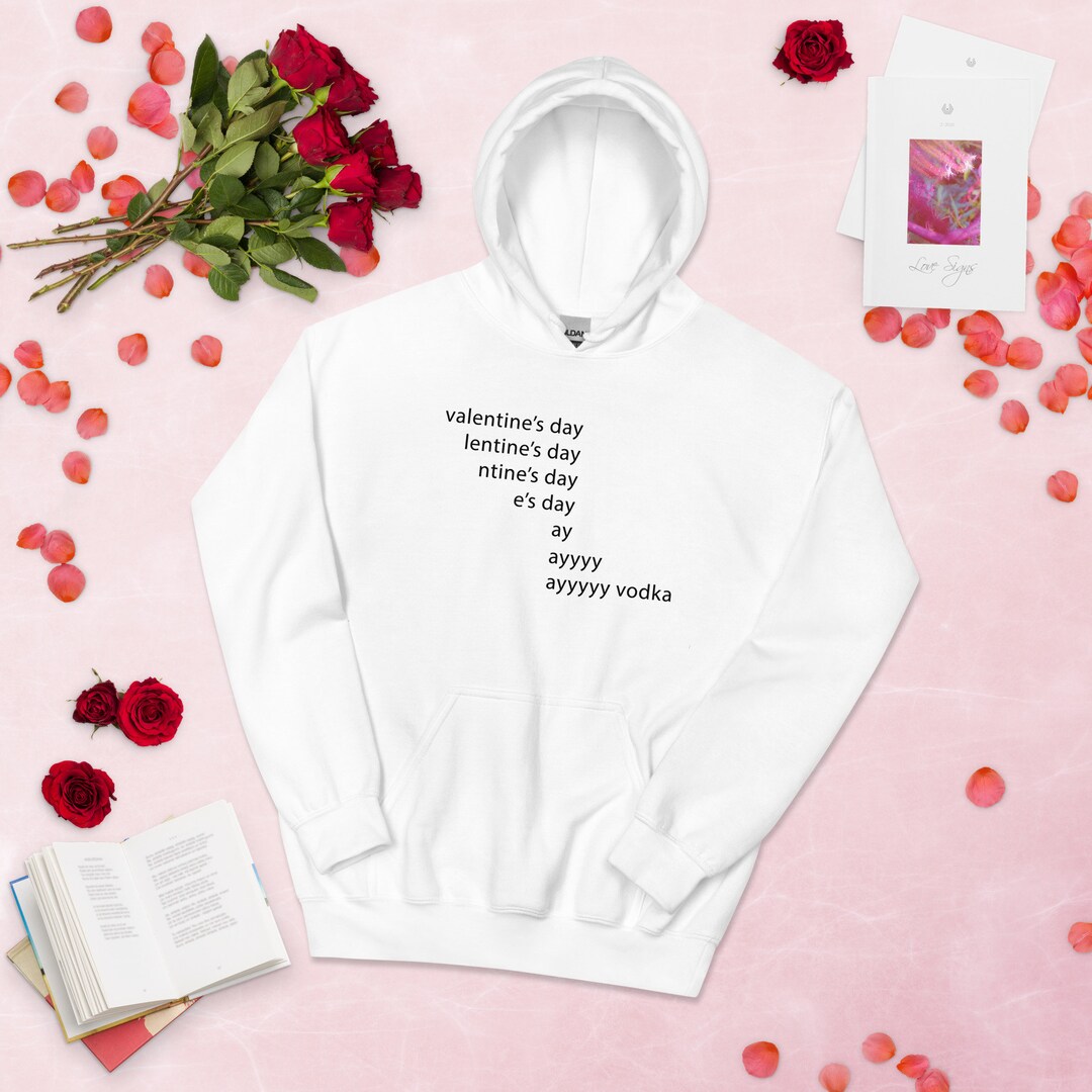 Valentine's Daaaa....aaaay Vodka Funny Meme Hoodie, Meme Hoodie Gift ...