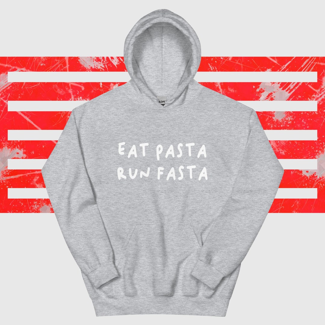 Eat Pasta, Run Fasta Funny Meme Hoodie, Meme Hoodie Gift, Graphic ...