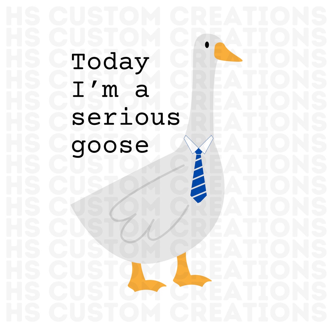 Today I'm a Serious Goose! - Etsy