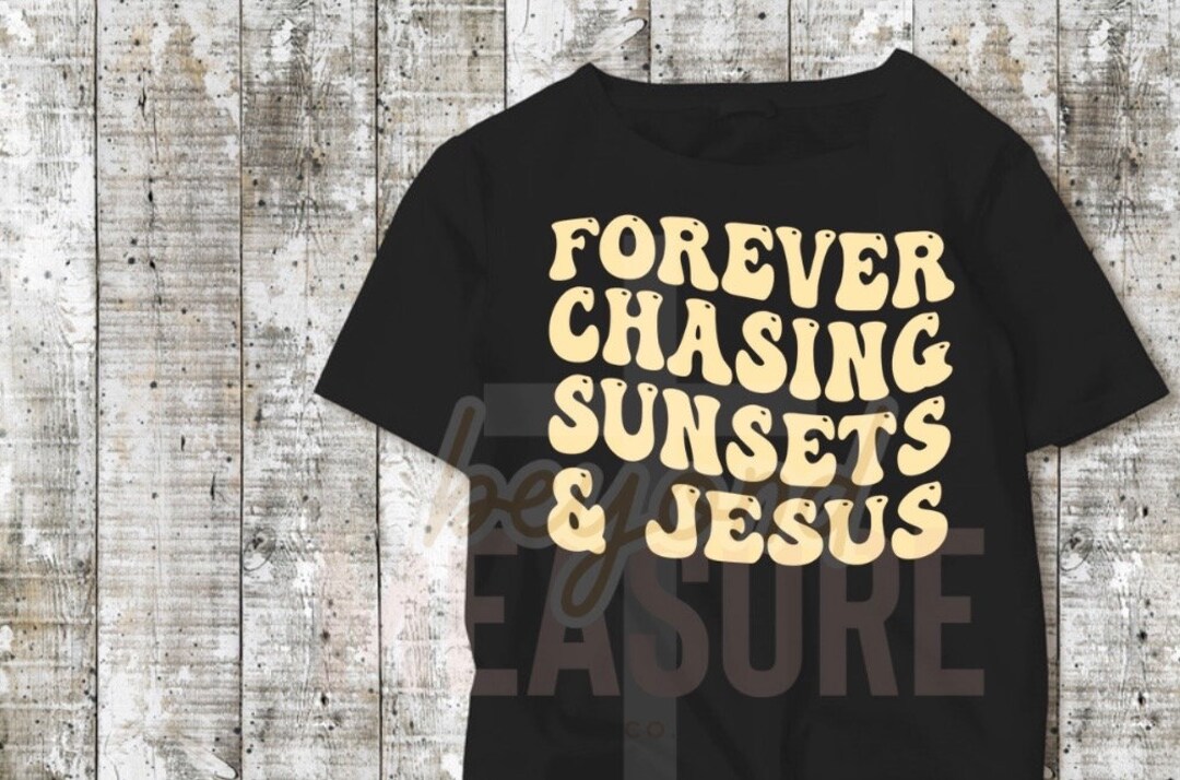 Forever Chasing Sunsets & Jesus SVG, Forever Chasing Sunsets and Jesus ...