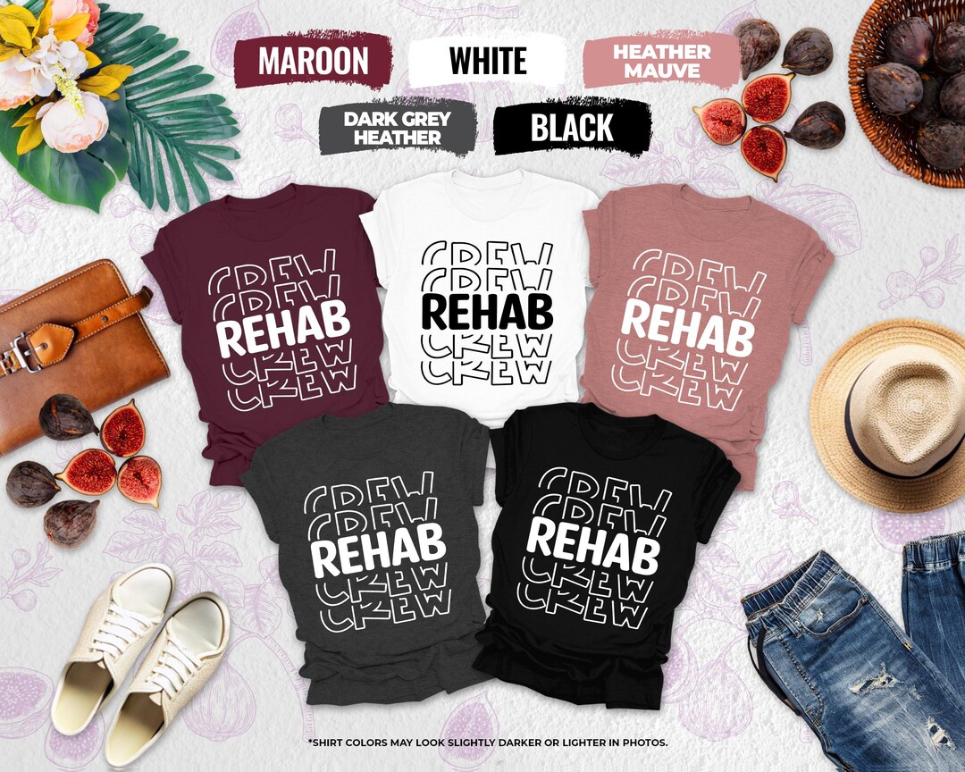 Rehab Crew Shirts, Rehabilitation Crew Tshirts, Rehab Team Gift Tees ...
