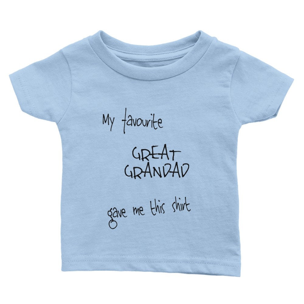 My Favourite Great Grandad Gave Me This Shirt Baby T-shirt Gift From ...