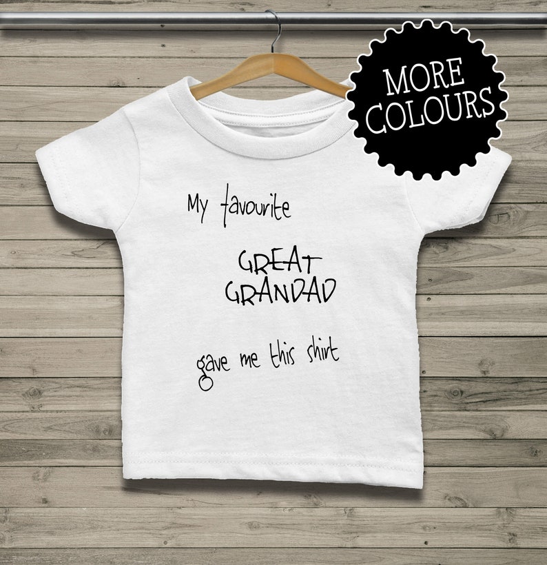 My Favourite Great Grandad Gave Me This Shirt Baby T-shirt Gift From ...