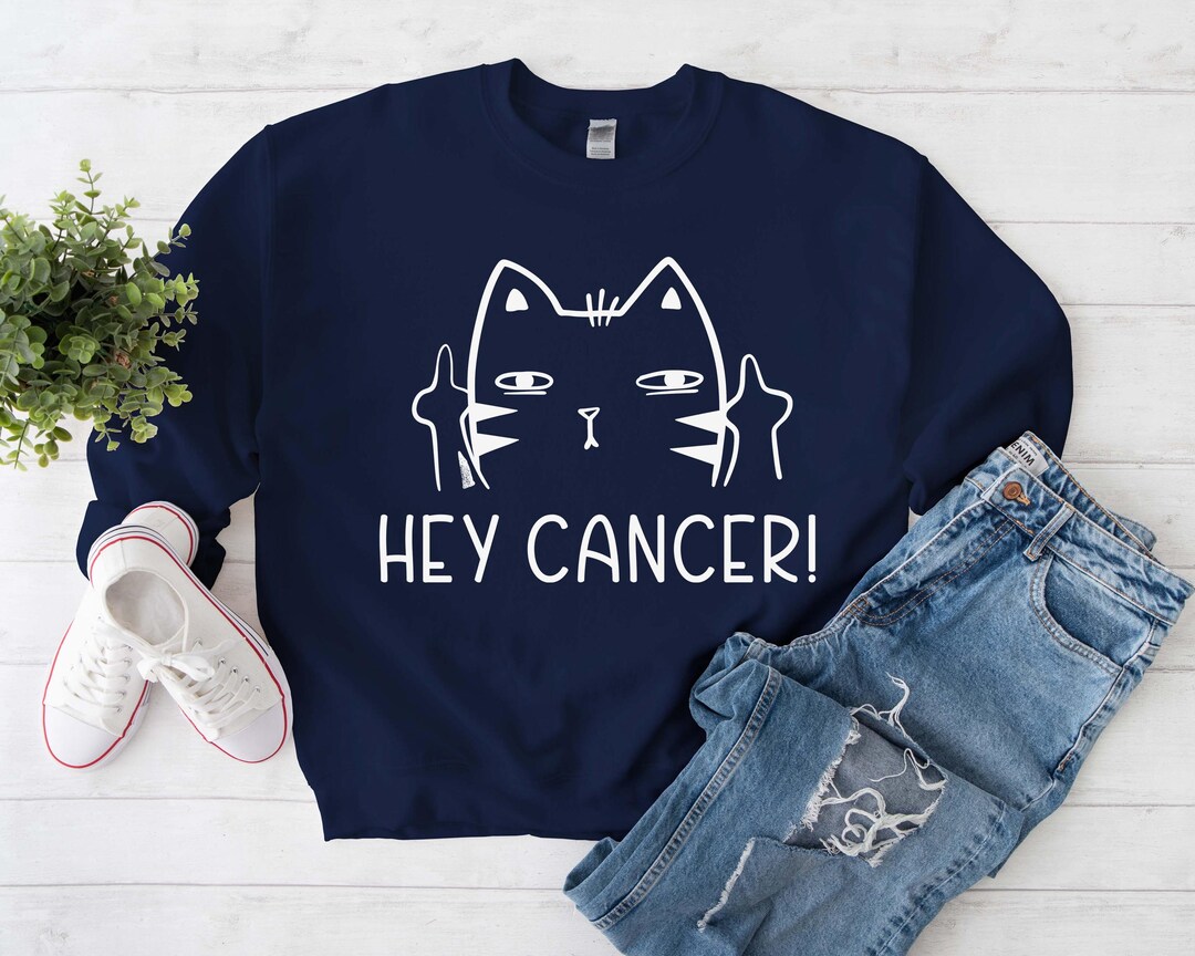 Fuck You Hey Cancer Sweatshirt, Support Cancer Warrior, Cancer Survivor ...
