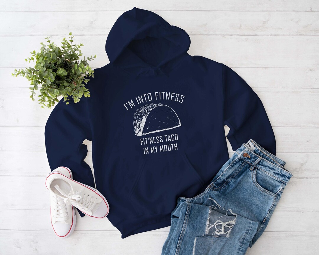 Taco Hoodie, Funny I'm Into Fitness Taco Sweatshirt, Taco Lover Hoodie ...