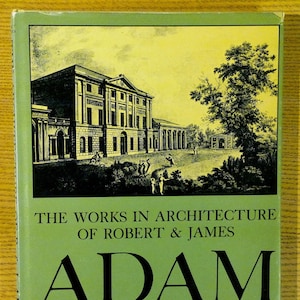 The Works in Architecture of Robert and James Adam Edited by Robert ...
