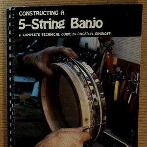 Title: Constructing a 5 String Banjo, a Complete Technical Guide by ...