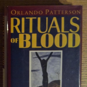 Rituals of Blood : Consequences of Slavery in Two American Centuries by ...
