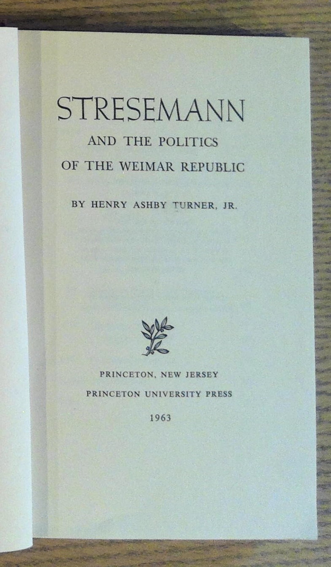 Stresemann and the Politics of the Weimar Republic by Henry Ashby ...