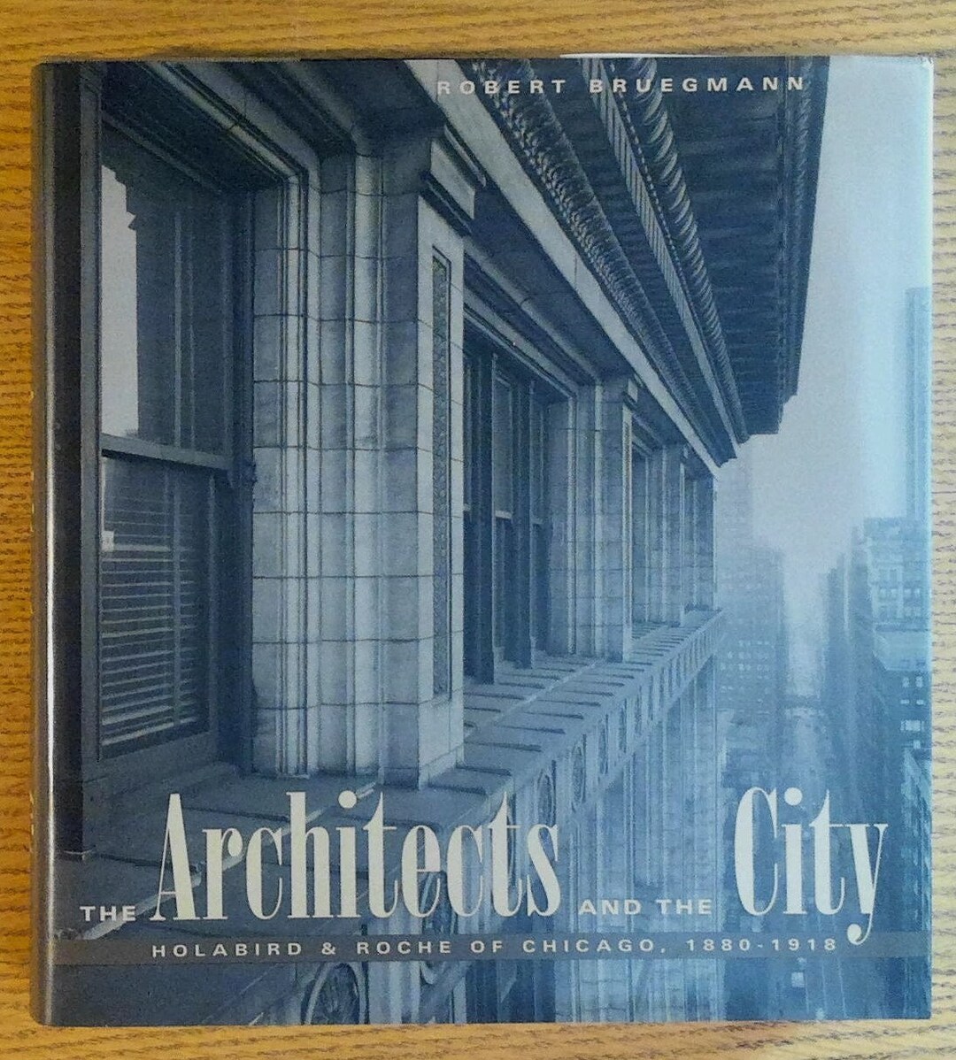 The Architects and the City: Holabird & Roche of Chicago, 1880-1918 ...
